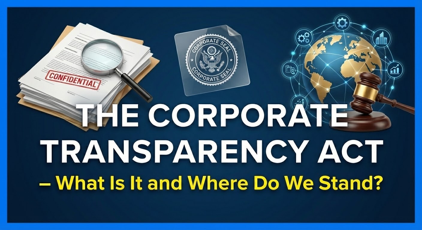 The Corporate Transparency Act-What It Is and Where Do We Stand? - Tish.Law